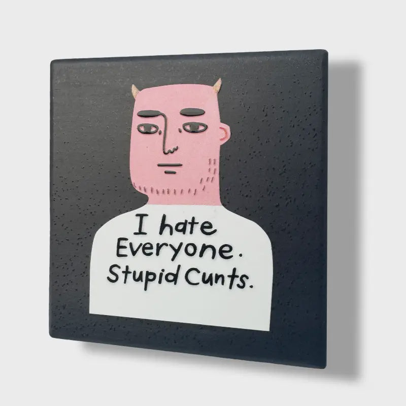 I Hate Everyone. Stupid Cunts Coaster – Lilly Cooper